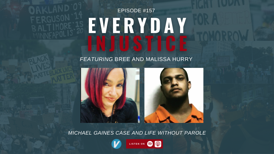 Everyday Injustice Podcast Episode 157: Michael Gaines Gets Life for ...