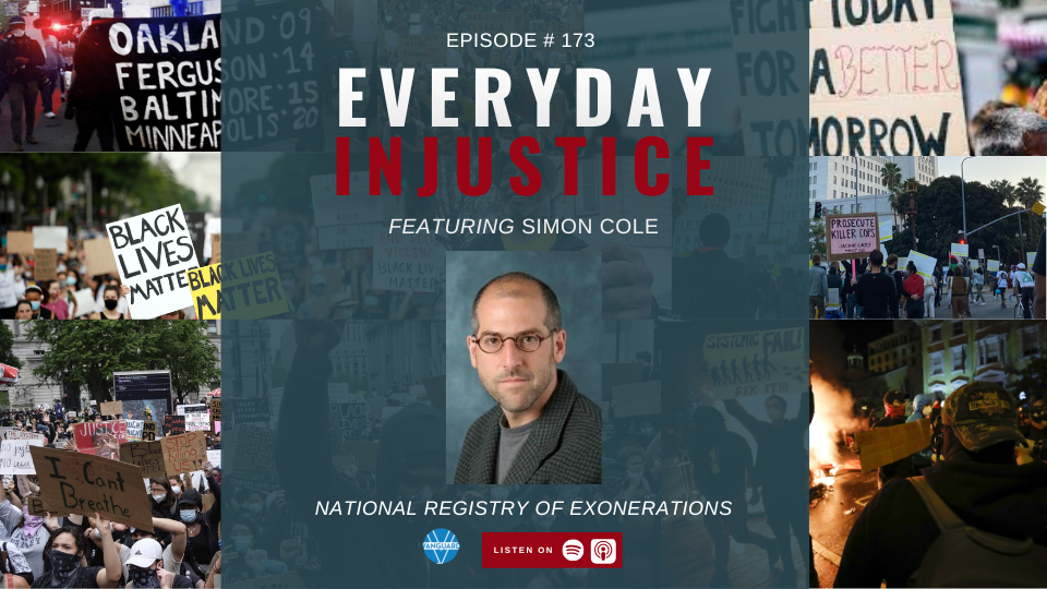 Everyday Injustice Podcast Episode 173: Simon Cole, Director of ...