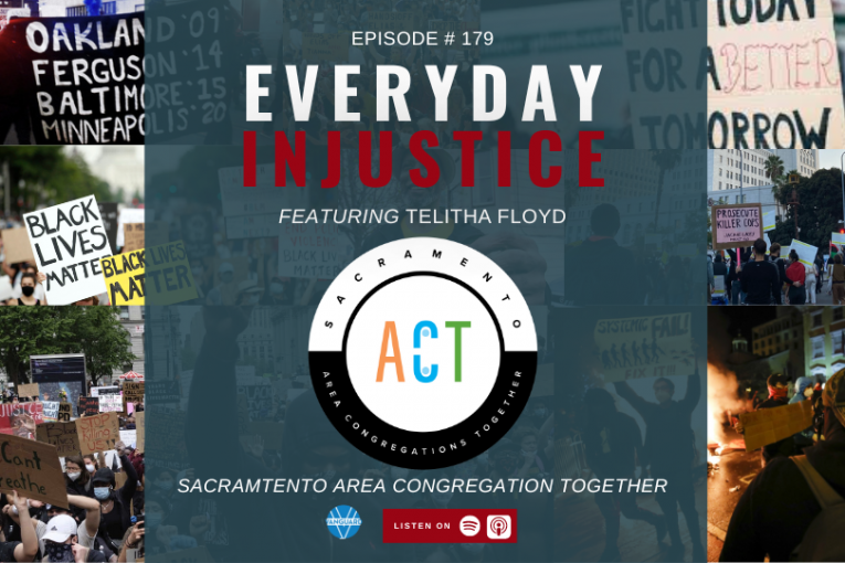 Everyday Injustice Podcast Episode 179: Sacramento Area Congregations ...
