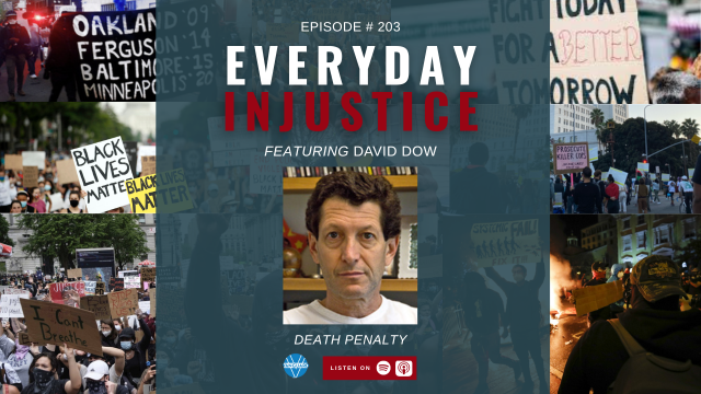 Everyday Injustice Podcast Episode 203: David Dow Discusses Death Penalty Problems - Davis Vanguard